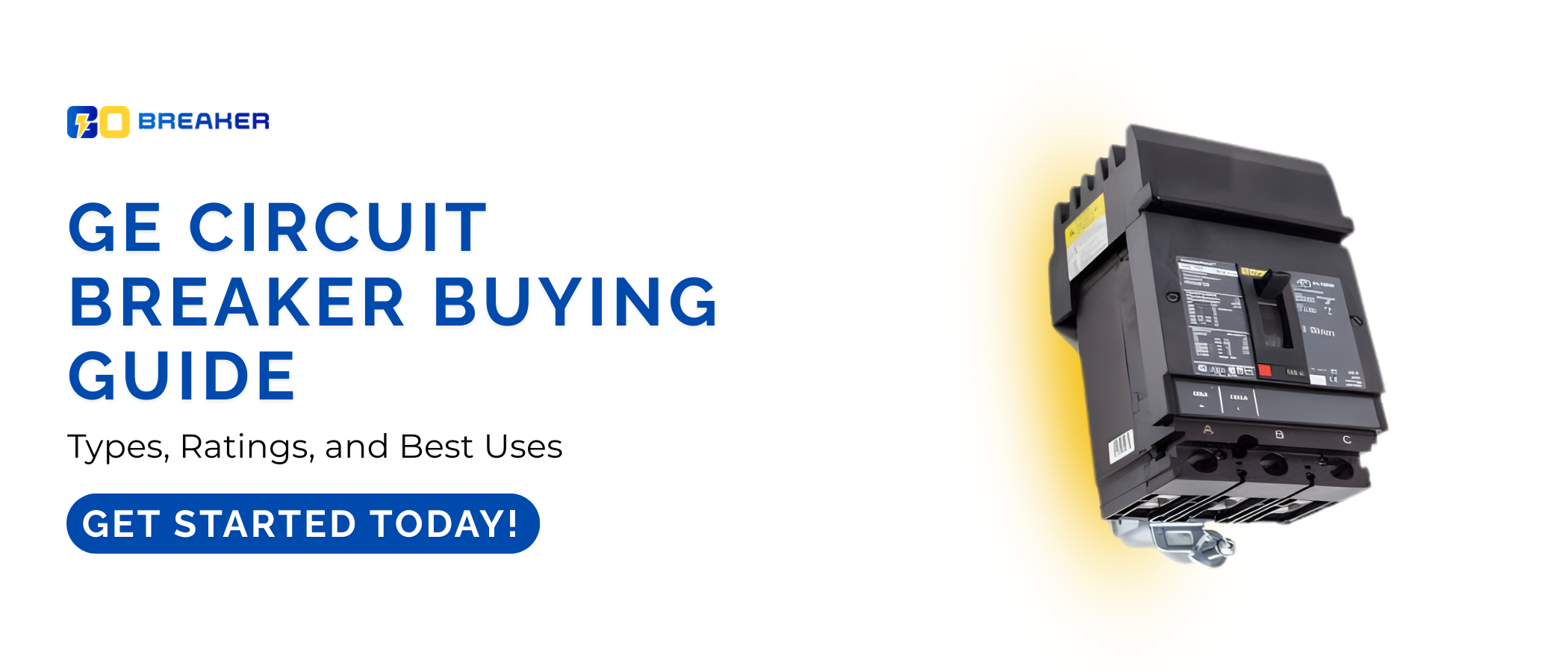 GE Circuit Breaker Buying Guide: Types, Ratings & Best Uses – Go Breaker